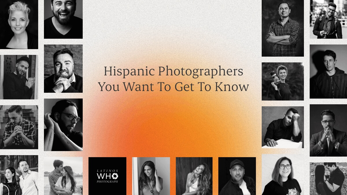 Hispanic Photographers You Want To Get To Know - Aftershoot