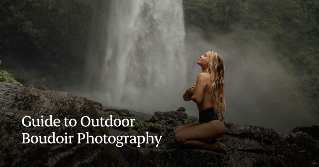 Outdoor Boudoir Photography Guide: Tips, Gear & Workflow
